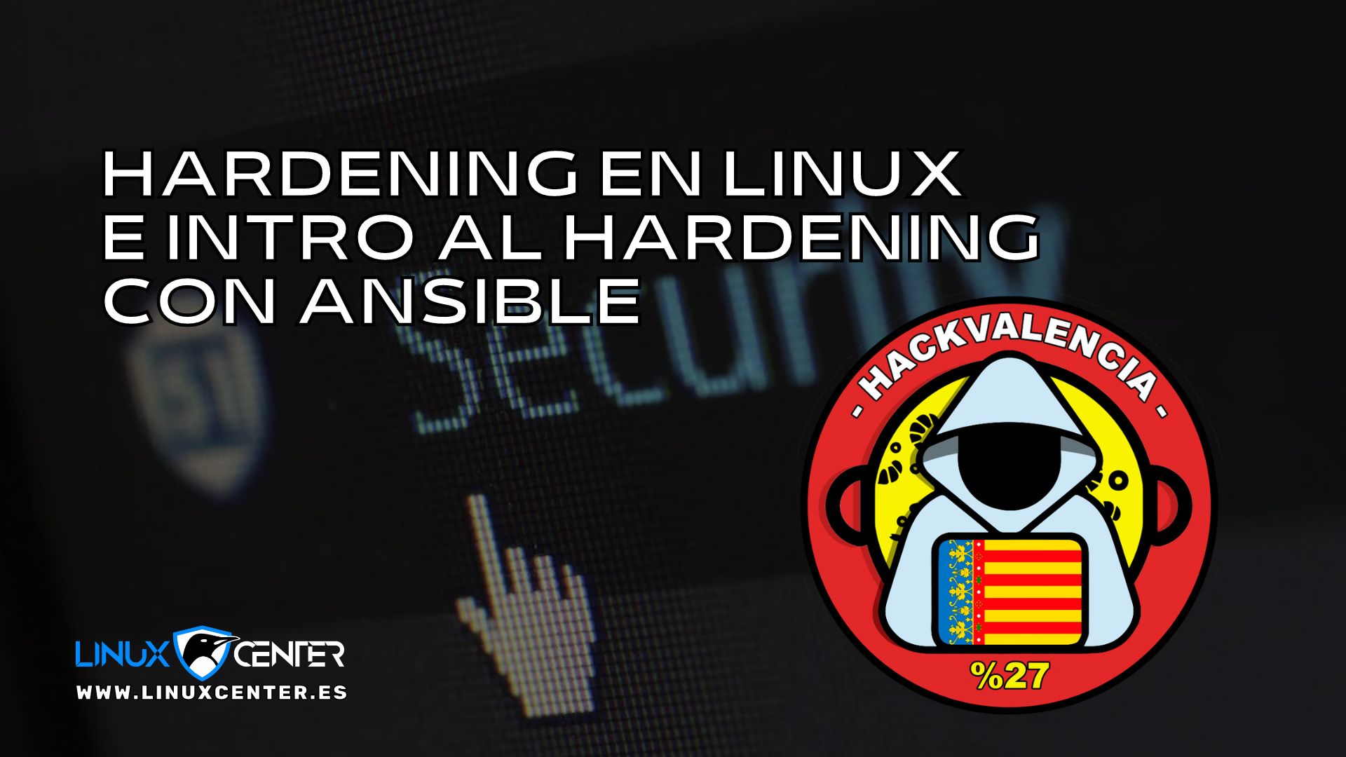 Linux Center Valencia - Hardening en Linux e intro al hardening con ansible